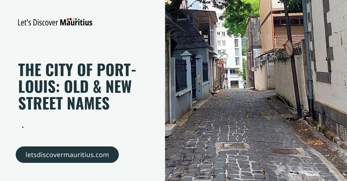 The City of Port-Louis: Old & New Street Names - Let's Discover Mauritius