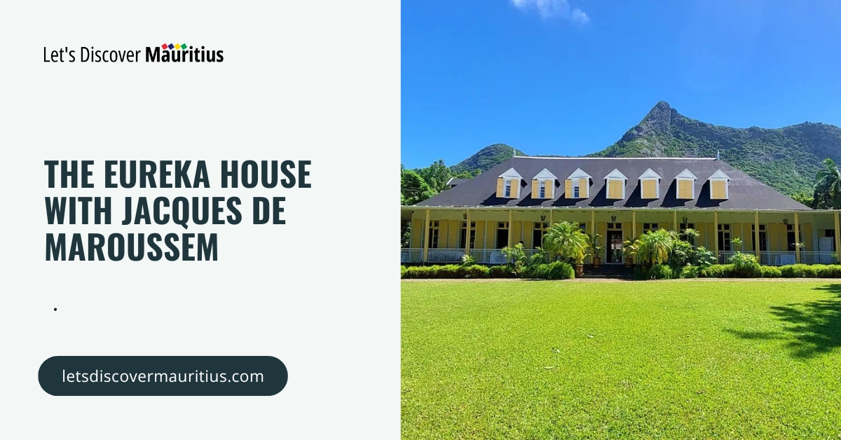 The Eureka House With Jacques de Maroussem - Let's Discover Mauritius