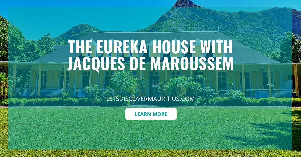 The Eureka House With Jacques de Maroussem - Let's Discover Mauritius