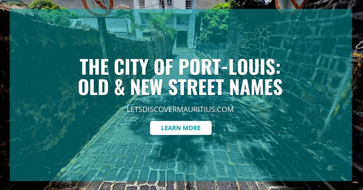 The City of Port-Louis: Old & New Street Names - Let's Discover Mauritius