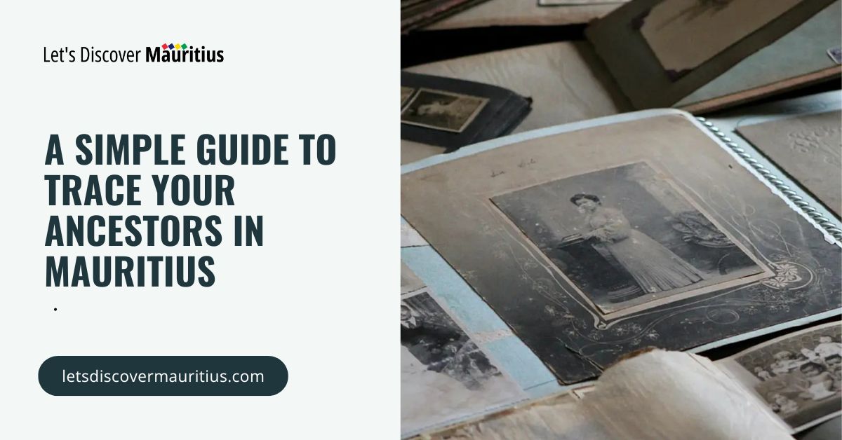 A Simple Guide To Trace Your Ancestors In Mauritius - Let's Discover ...